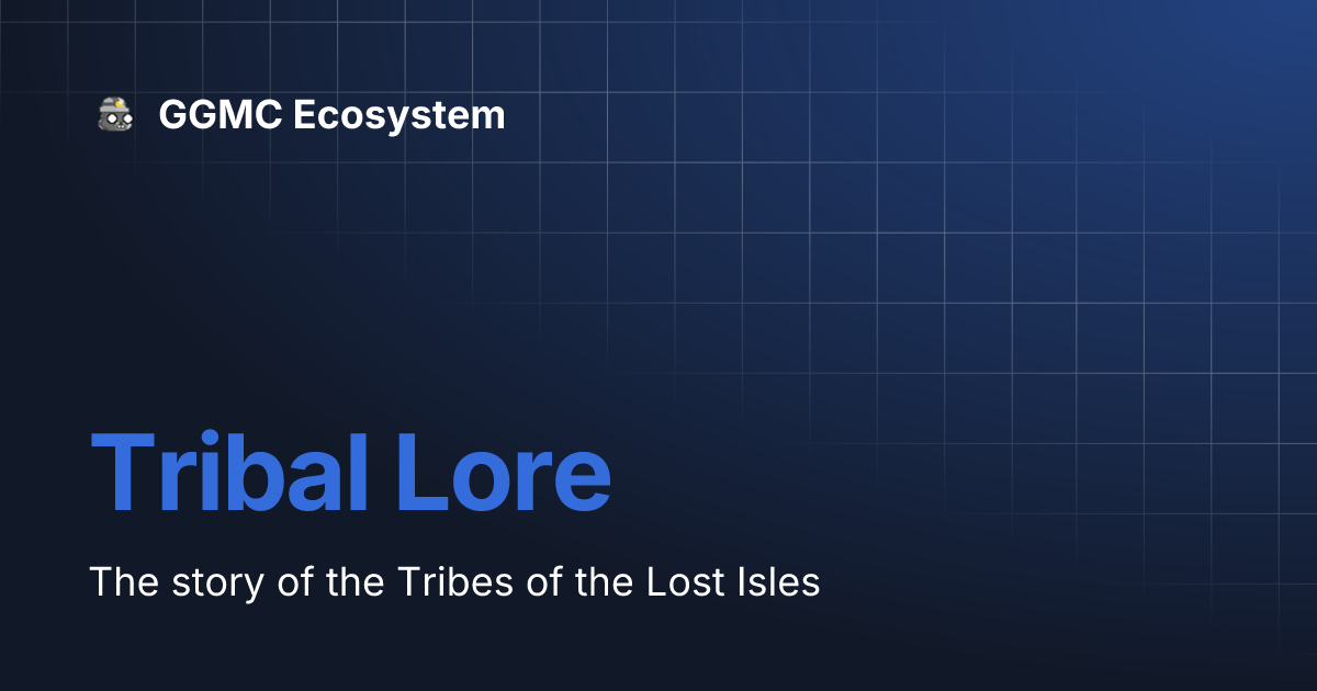 Tribal Lore | GGMC Ecosystem